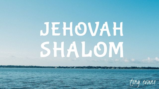 Jehovah Shalom - Jehovah Shalom—The Lord Is Peace. This name of God was ...